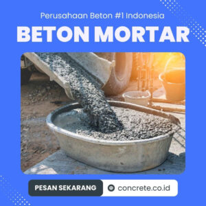 Beton Mortar: Jenis, Kelebihan, & Fungsi - Concrete.co.id