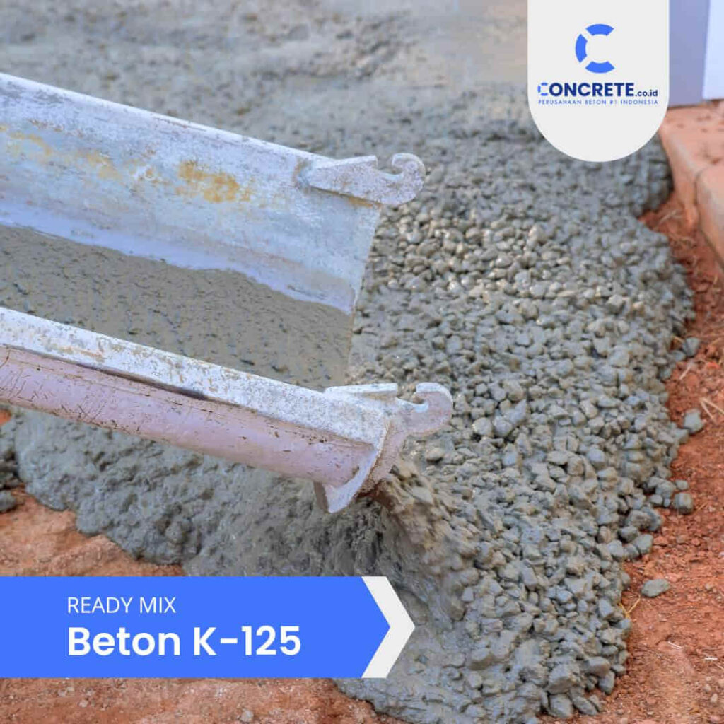 Beton Ready Mix Mutu K-125 - Concrete.co.id